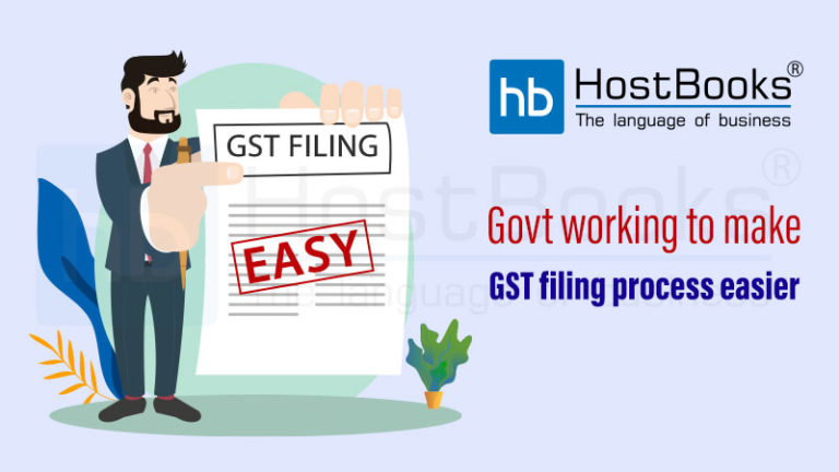 Govt Working to Make GST Filing Process Easier | HostBooks