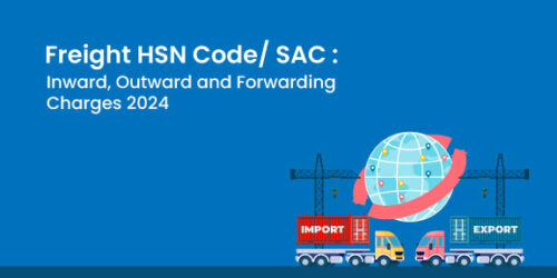 Freight Charges HSN Code [9965] with GST Rates & SAC 2024
